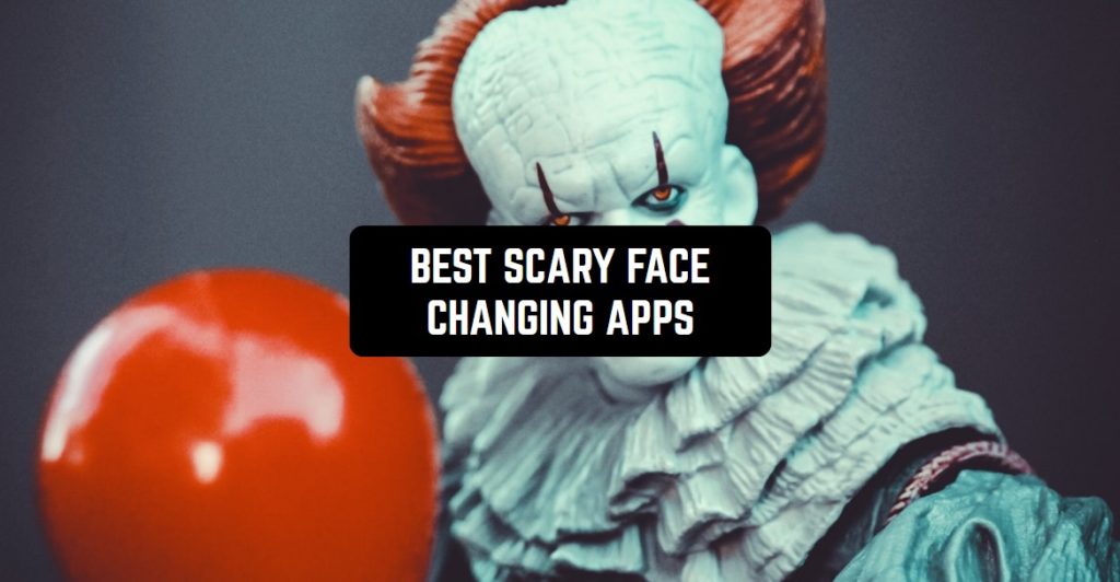 12 Best Scary Face Changing Apps for Android & iOS | Freeappsforme ...