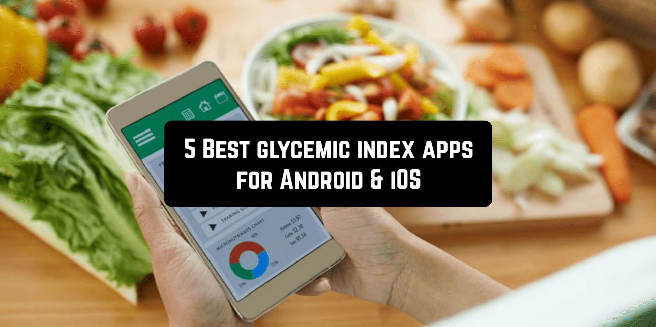 5 Best Glycemic Index Apps For Android IOS Free Apps For Android