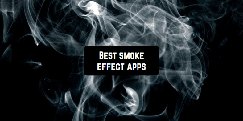 11 Best Smoke Effect Apps (Android & iOS) | Freeappsforme - Free apps ...