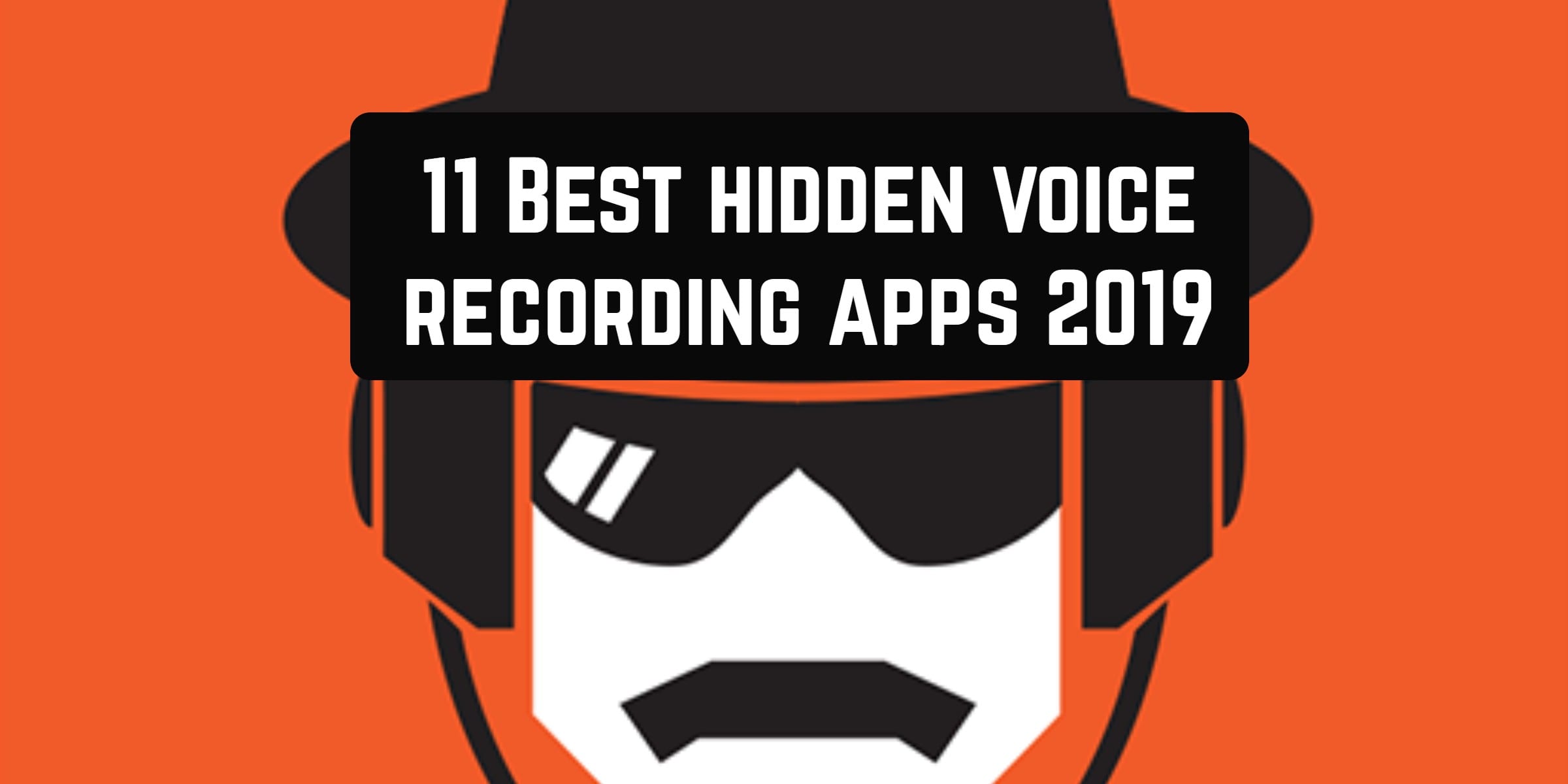 11 Best Hidden Voice Recording Apps 2019 Free Apps For Android And IOS