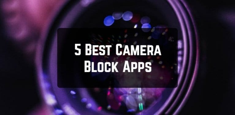 5 Best Camera Block Apps for Android | Free apps for Android and iOS