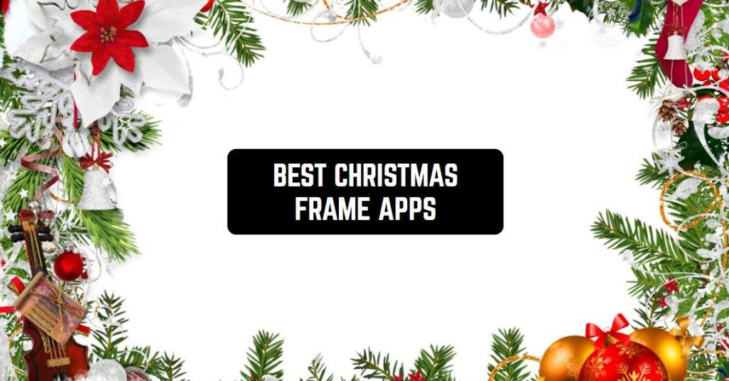 15 Best Christmas Frame Apps for Android & iOS | Freeappsforme - Free ...