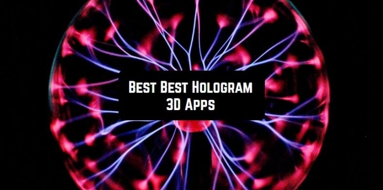11 Best Hologram 3D Apps for Anroid & iOS | Freeappsforme - Free apps ...