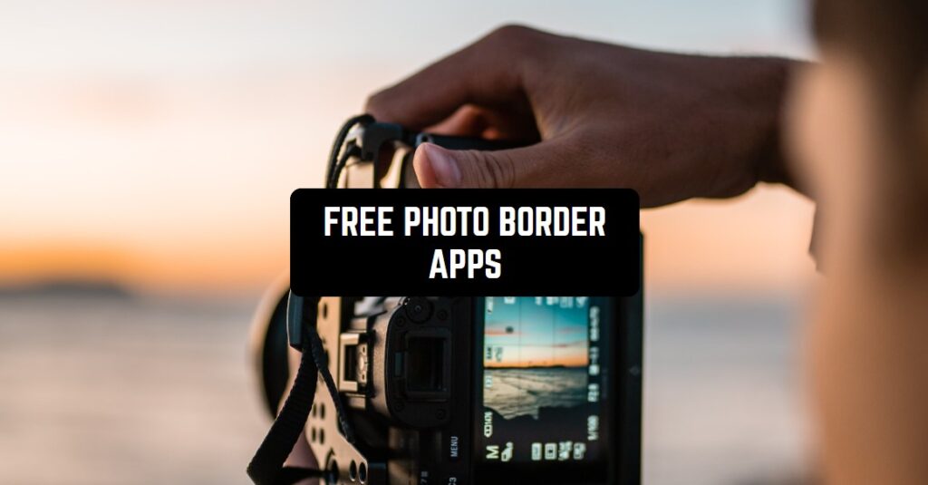 12 Free Photo Border Apps for Android & iOS | Freeappsforme - Free apps ...