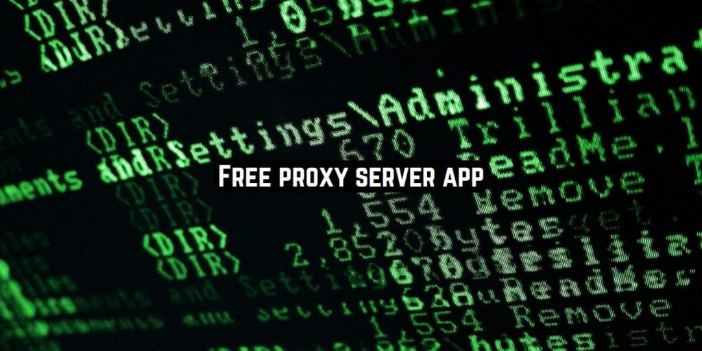 11 Free proxy server apps for Android & iOS | Free apps for Android and iOS