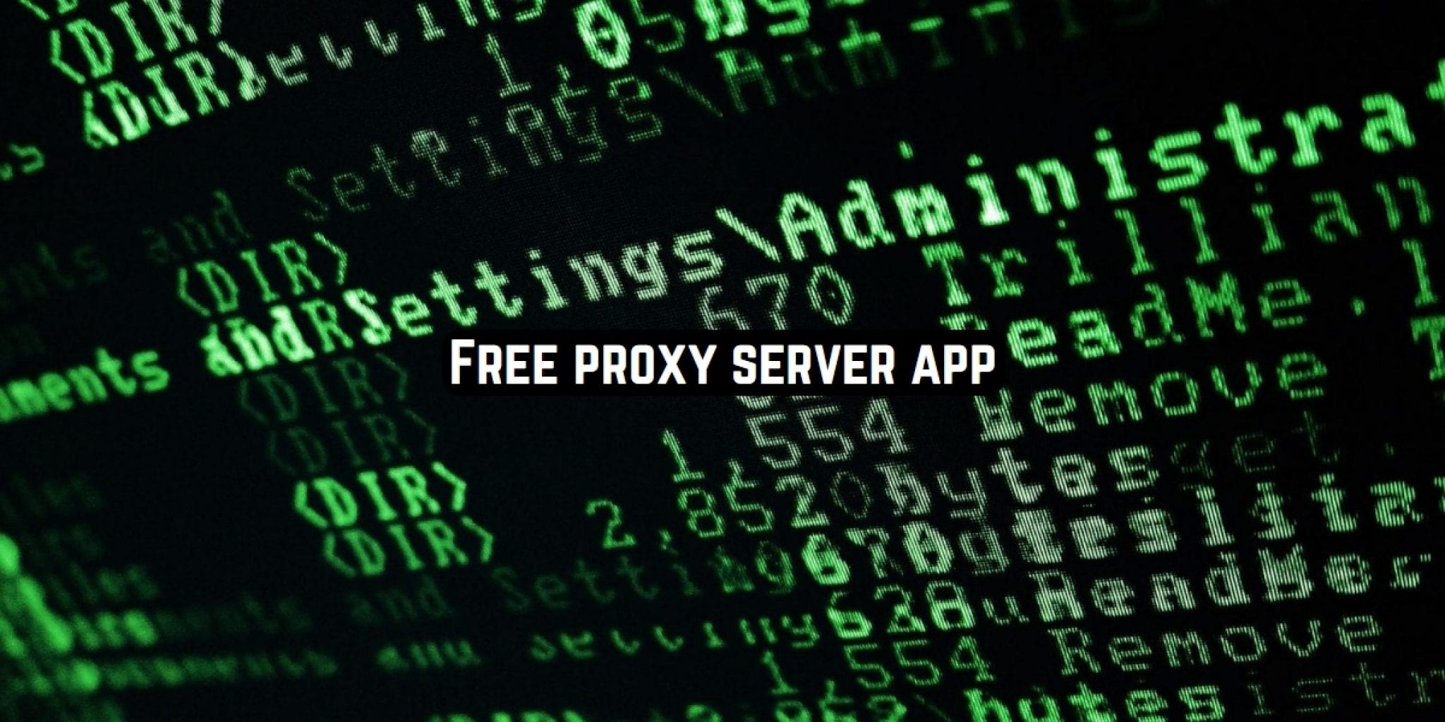 11 Free proxy server apps for Android & iOS | Free apps for Android and iOS
