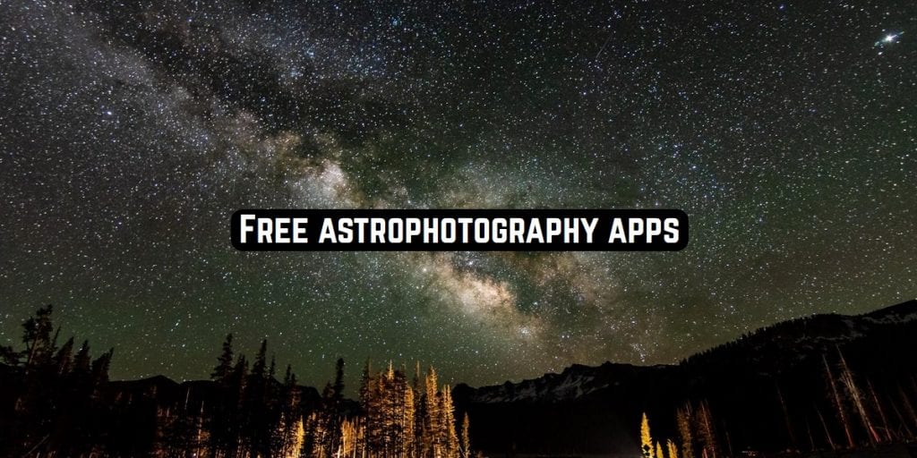7 Free astrophotography apps for Android & iOS | Free apps for Android ...