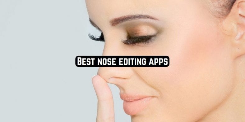 9 Best nose editing apps for Android & iOS | Free apps for Android and iOS