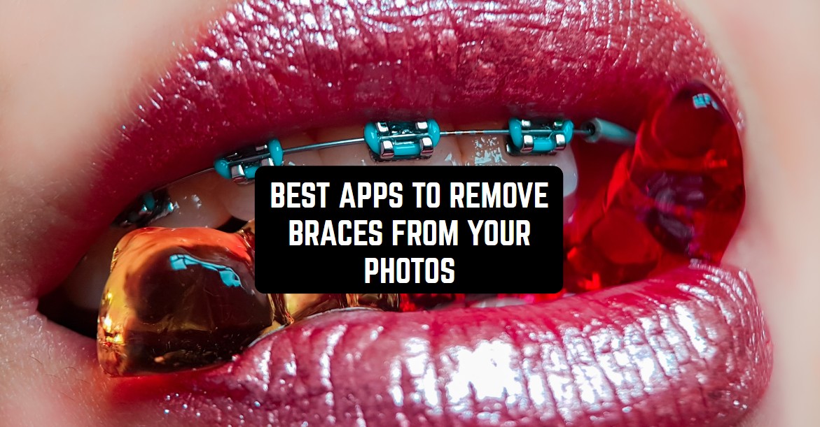 11 Free Apps To Remove Braces From Your Photos Android And Ios