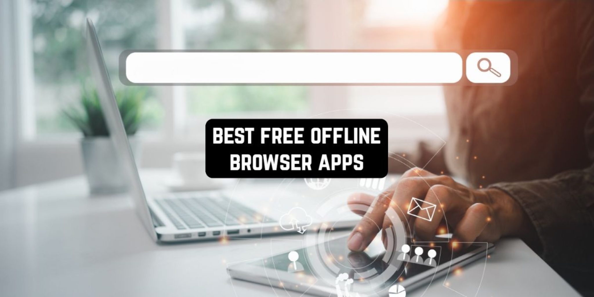 9 Free Offline Browser Apps for Android & iOS| Freeappsforme - Free ...