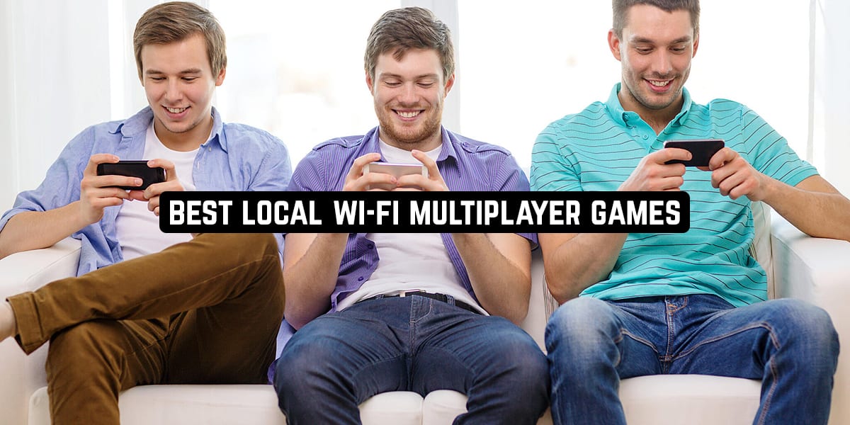 17 Best Local WiFi Multiplayer Games For Android IOS 2023