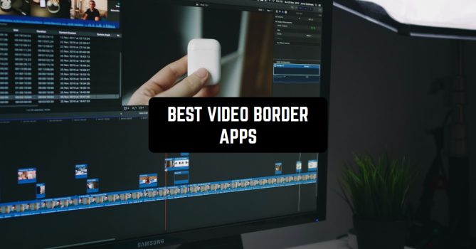 11 Best Video Border Apps for Android & iOS | Freeappsforme - Free apps ...