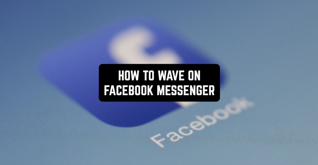 How to Wave on Facebook Messenger App in 2025 | Freeappsforme - Free ...