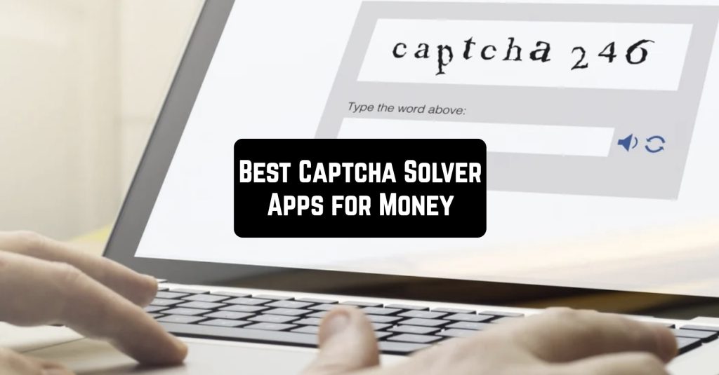 4 Best Captcha Solver Apps for Money (Android & iOS) | Free apps for ...