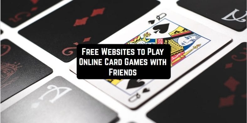 8 Free Websites to Play Online Card Games with Friends | Freeappsforme ...