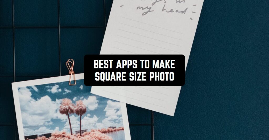 10 Apps to Make Square Size Photos on Android & iOS | Freeappsforme ...