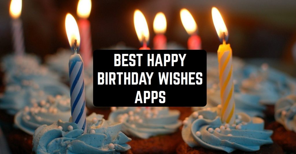 7 Best Happy Birthday Wishes Apps for Android & iOS | Freeappsforme ...