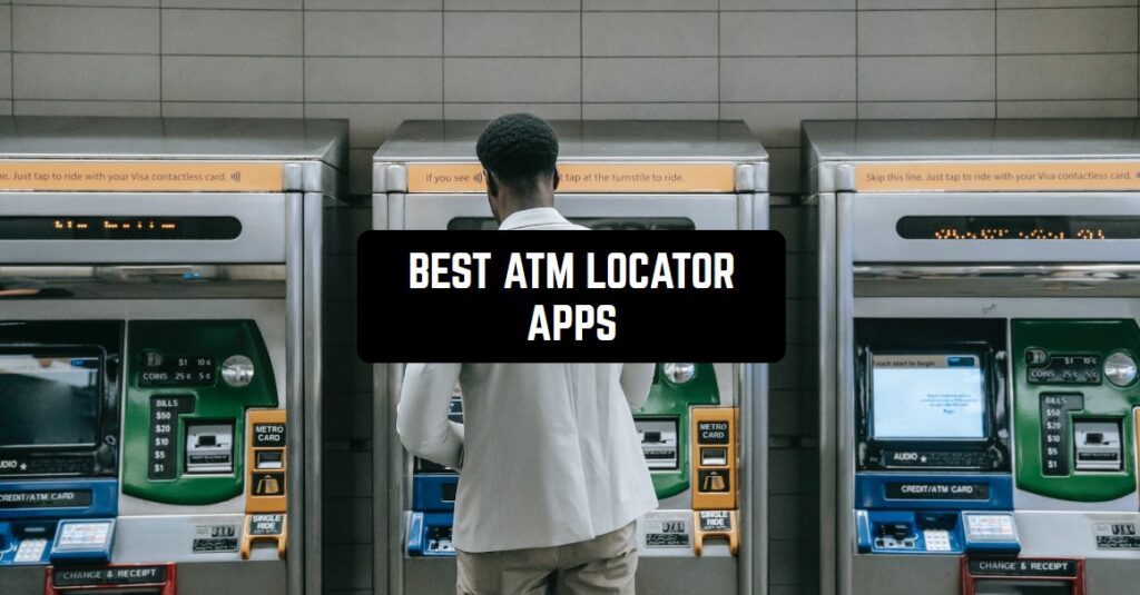 6 Best ATM Locator Apps for Android & iOS | Freeappsforme - Free apps ...