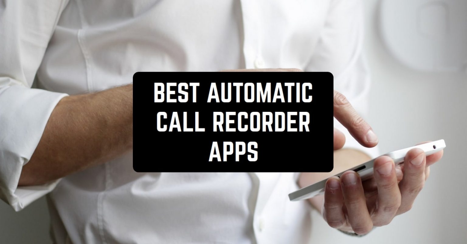 7 Best Automatic Call Recorder Apps for Android & iOS | Free apps for ...