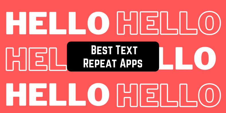 5 Best Text Repeat Apps for Android & iOS | Free apps for Android and iOS