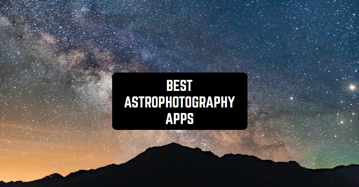 12 Best Astrophotography Apps for Android & iOS | Freeappsforme - Free ...