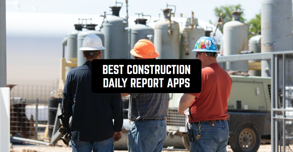 8 Best Construction Daily Report Apps for Android & iOS | Freeappsforme ...