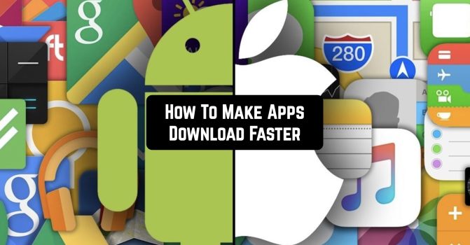 How To Make Apps Download Faster (Android and iOS Guides ...