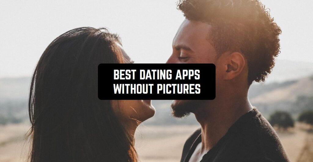 12 Best Dating Apps Without Pictures (Android & iOS) | Freeappsforme ...