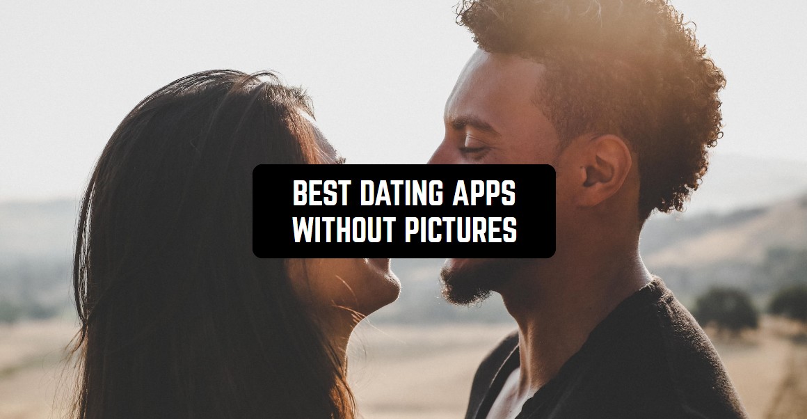 9 Best Dating Apps Without Pictures (Android & iOS) | Freeappsforme ...