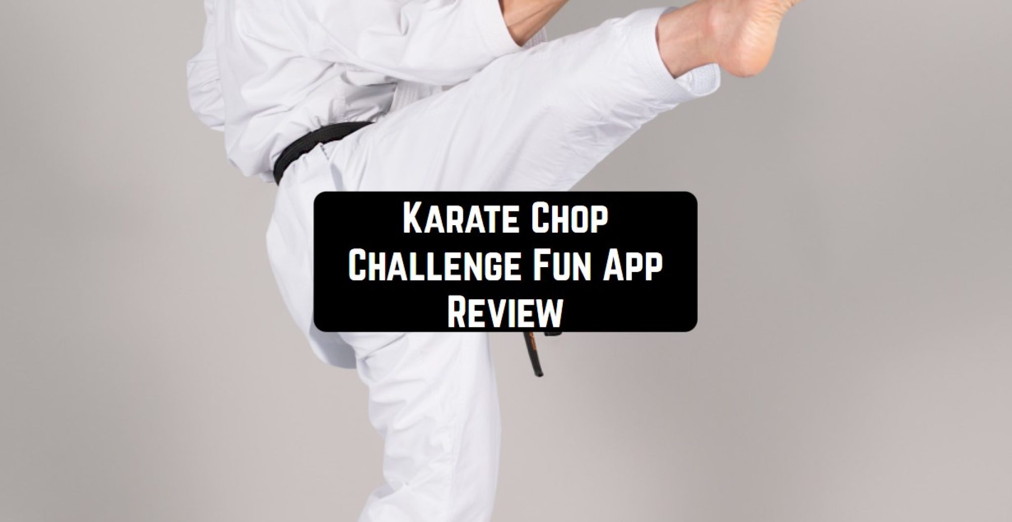Karate Chop Challenge Fun App Review | Freeappsforme - Free apps for ...