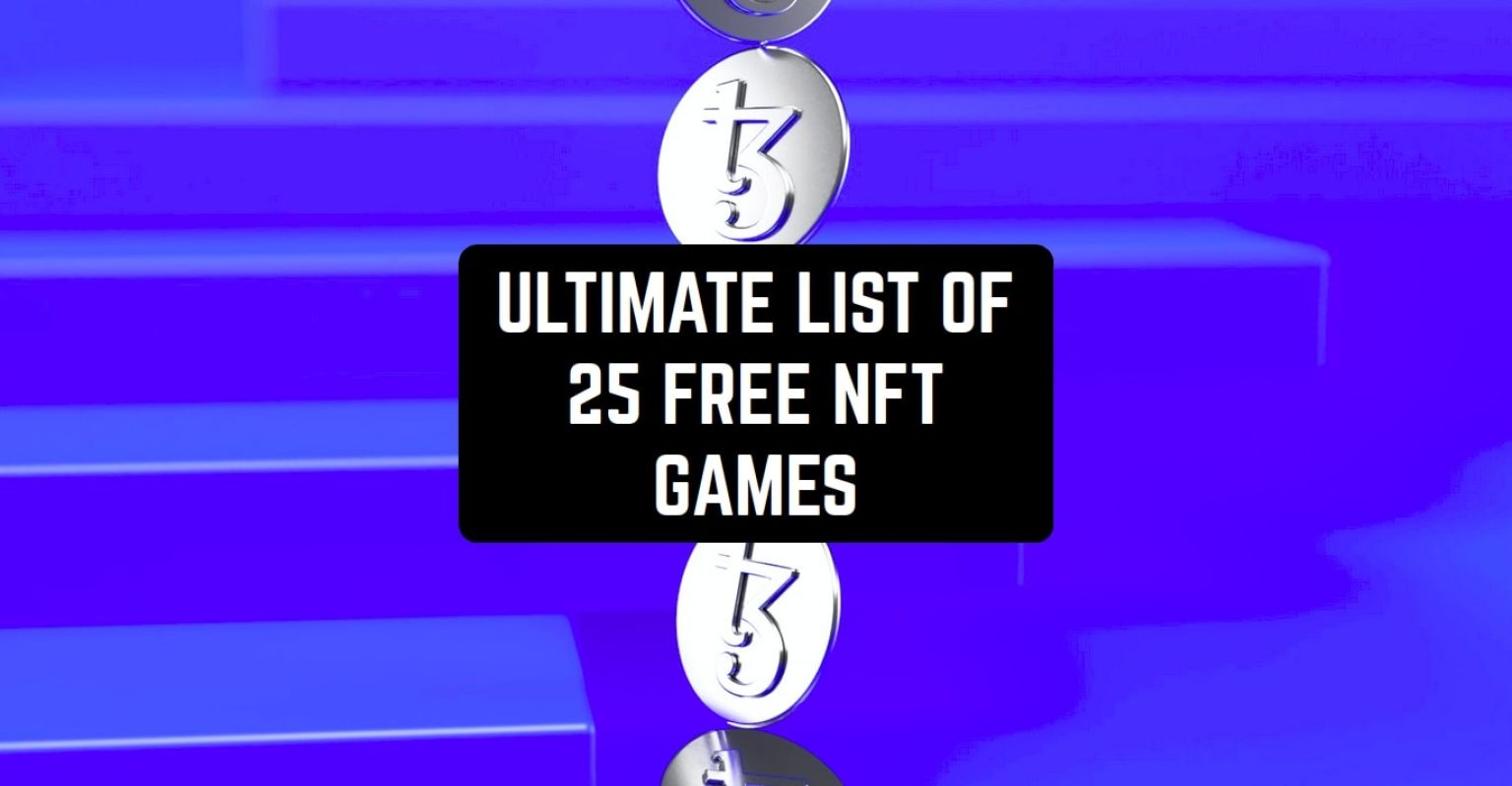 Ultimate List of 25 FREE NFT Games to Play in 2023 on Android & iOS ...