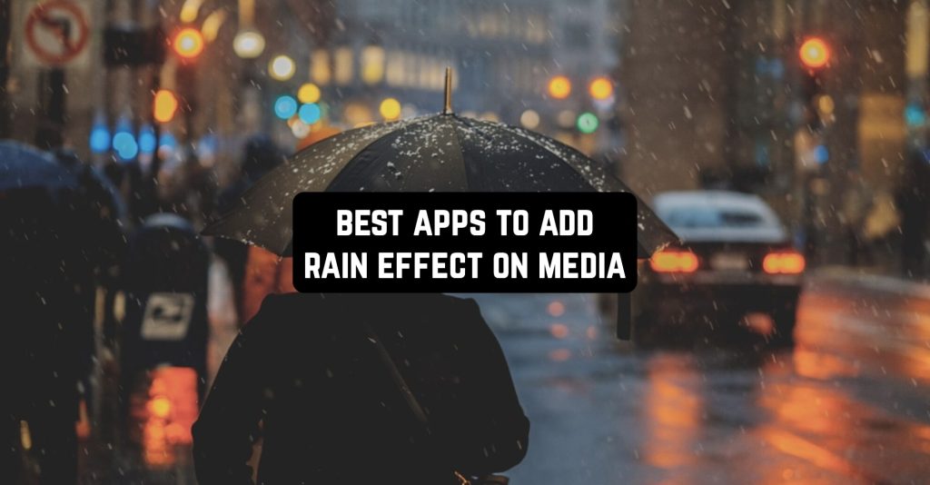 7 Best Apps To Add Rain Effect On Media (Android & iOS) | Freeappsforme ...