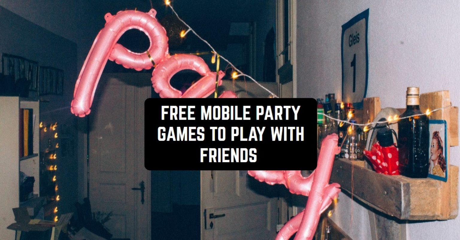 12 Free Mobile Party Games to Play with Friends (Android & iOS ...