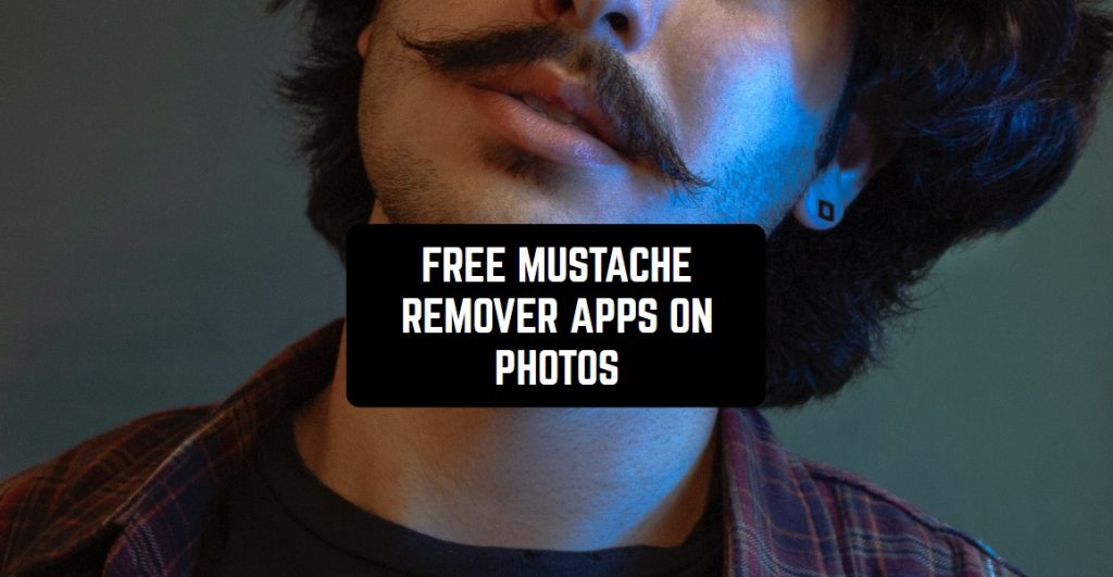 11 Free Mustache Remover Apps On Photos (Android & iOS) | Freeappsforme ...