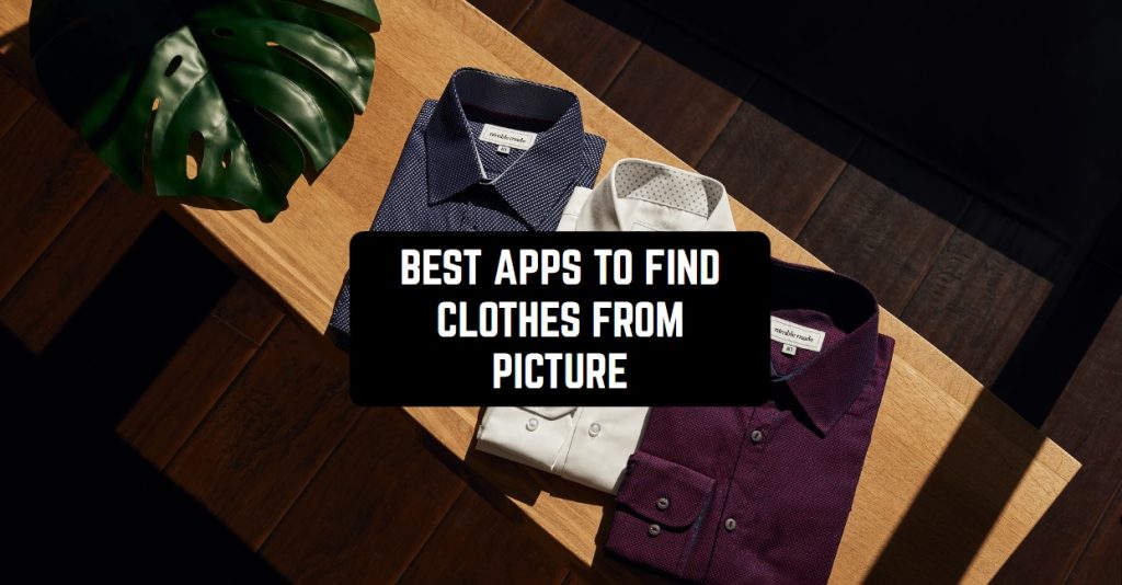 11 Best Apps to Find Clothes from Picture (Android & iOS ...