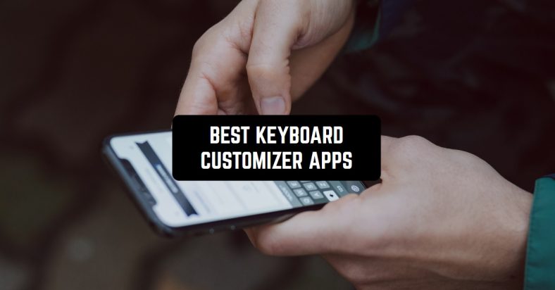11 Best Keyboard Customizer Apps for Android & iOS | Freeappsforme ...
