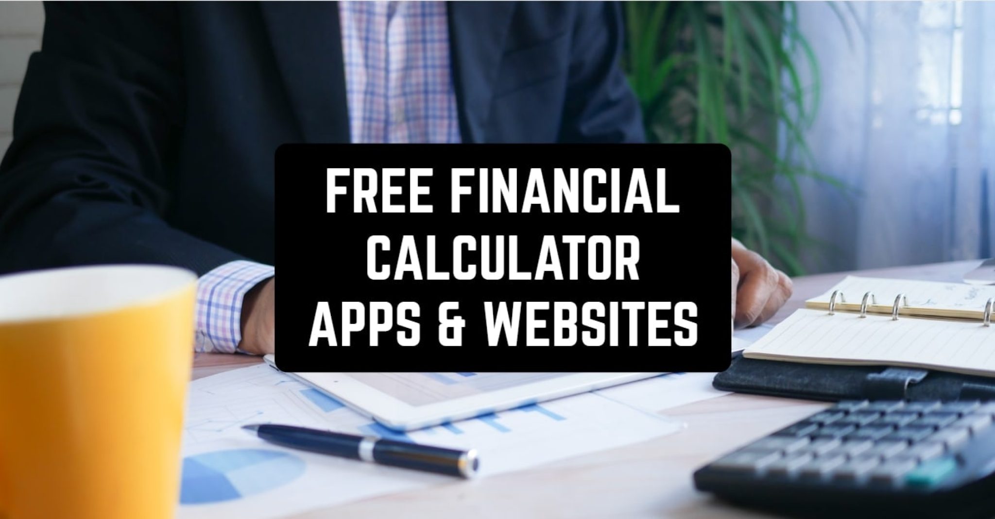 14 Free Financial Calculator Apps & Websites in 2025 | Freeappsforme ...