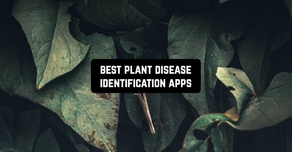 11 Best Plant Disease Identification Apps For Android & iOS ...