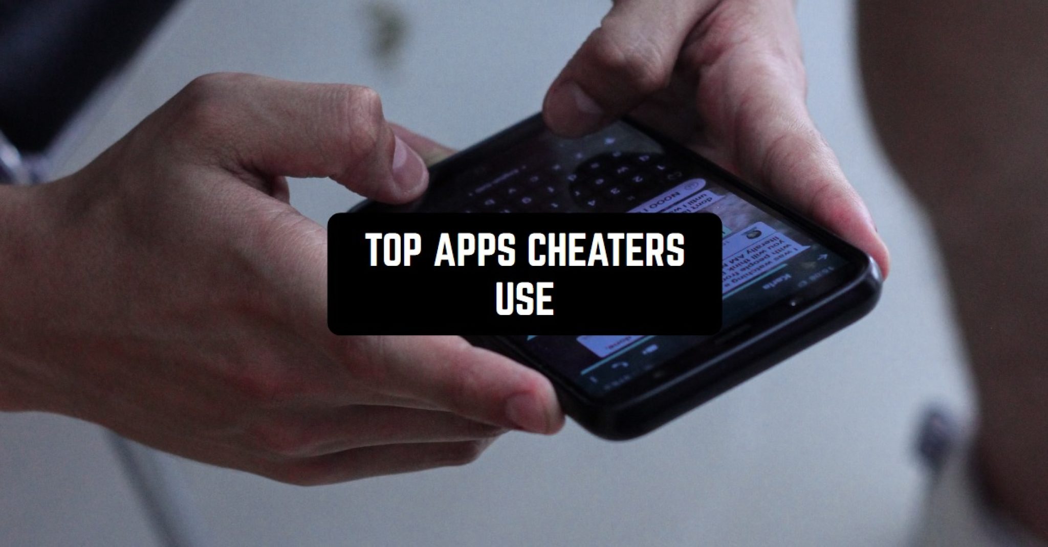 15 Top Apps Cheaters Use in 2025 (Android & iOS) | Freeappsforme - Free ...