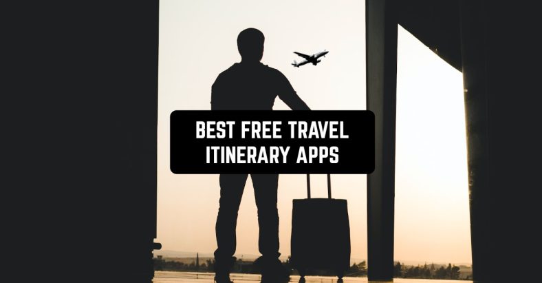 11 Best Free Travel Itinerary Apps for Android & iOS | Freeappsforme ...