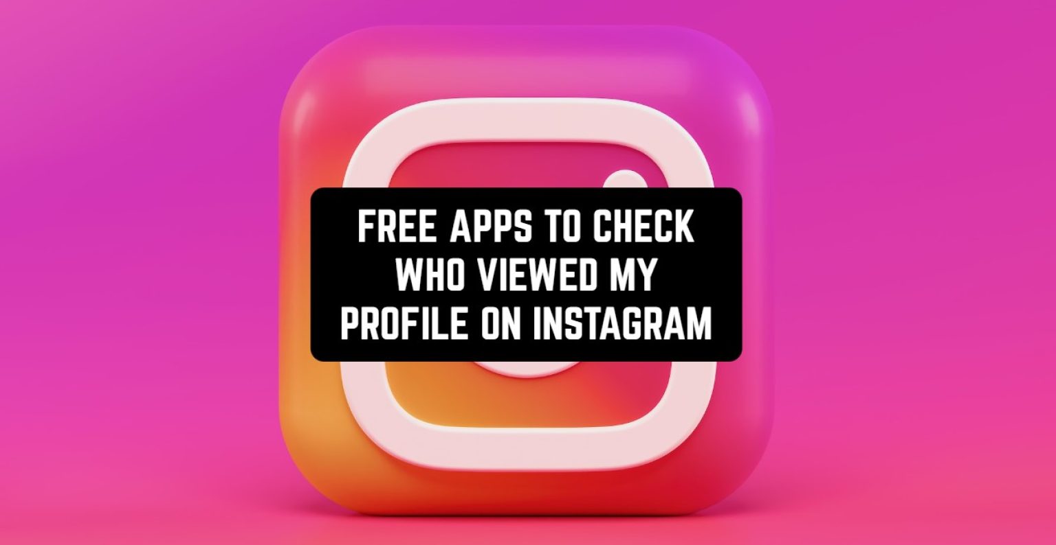 13 Free Apps to Check Who Viewed My Profile on Instagram ...