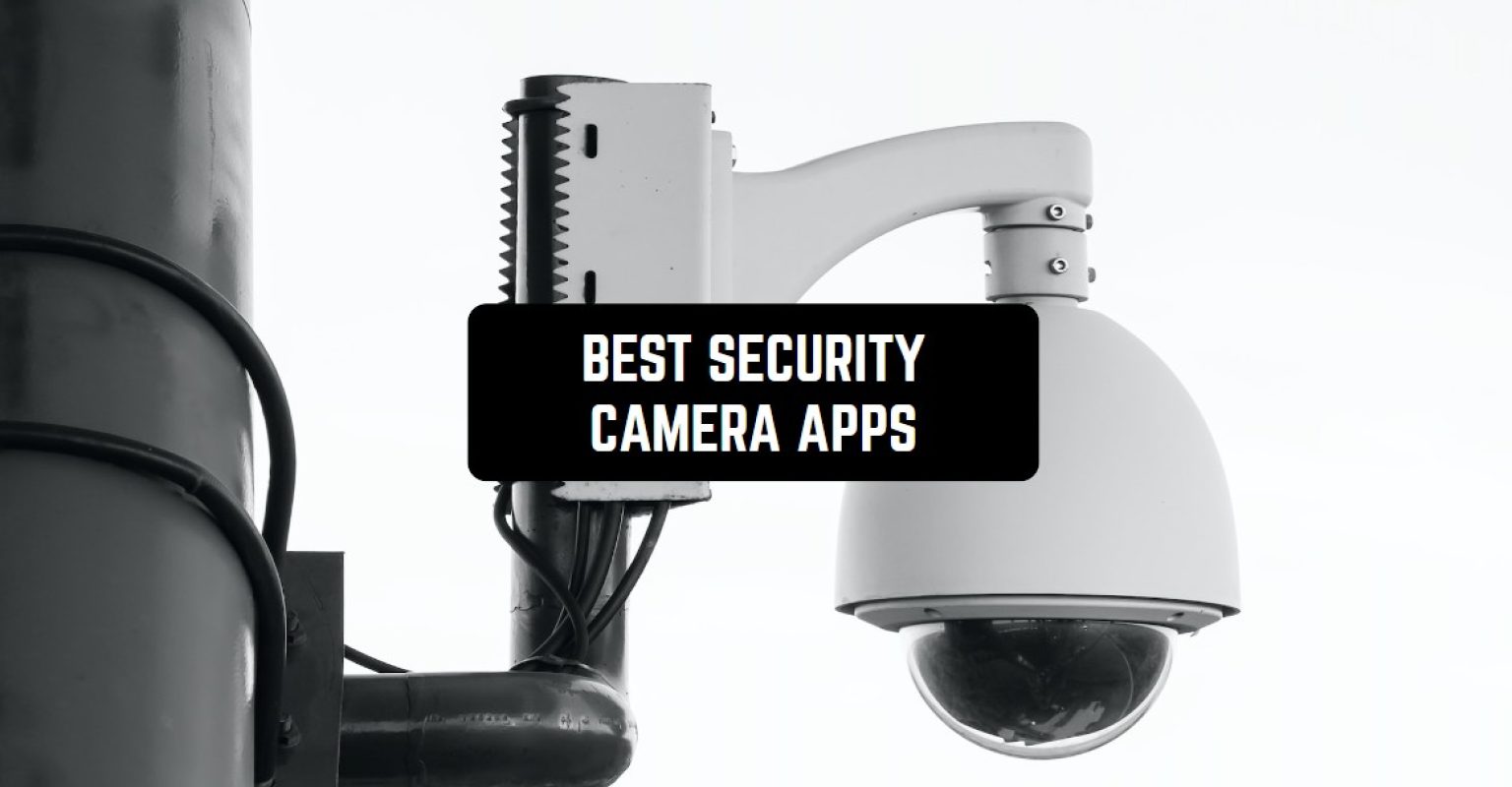 11 Best Security Camera Apps For Android Freeappsforme Free Apps