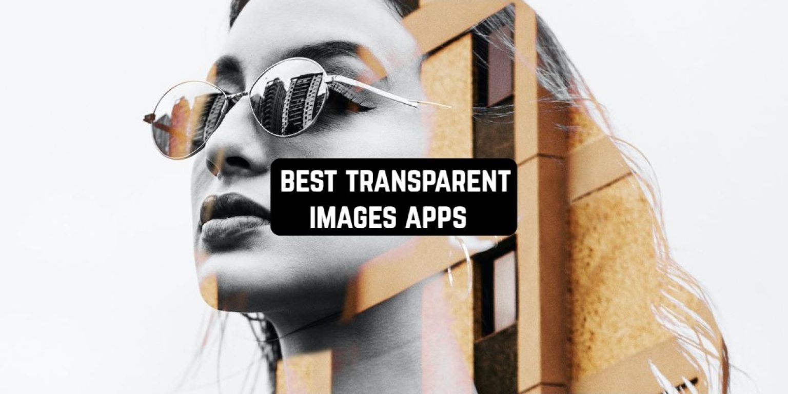 12 Best Transparent Images Apps for Android & iOS | Freeappsforme ...