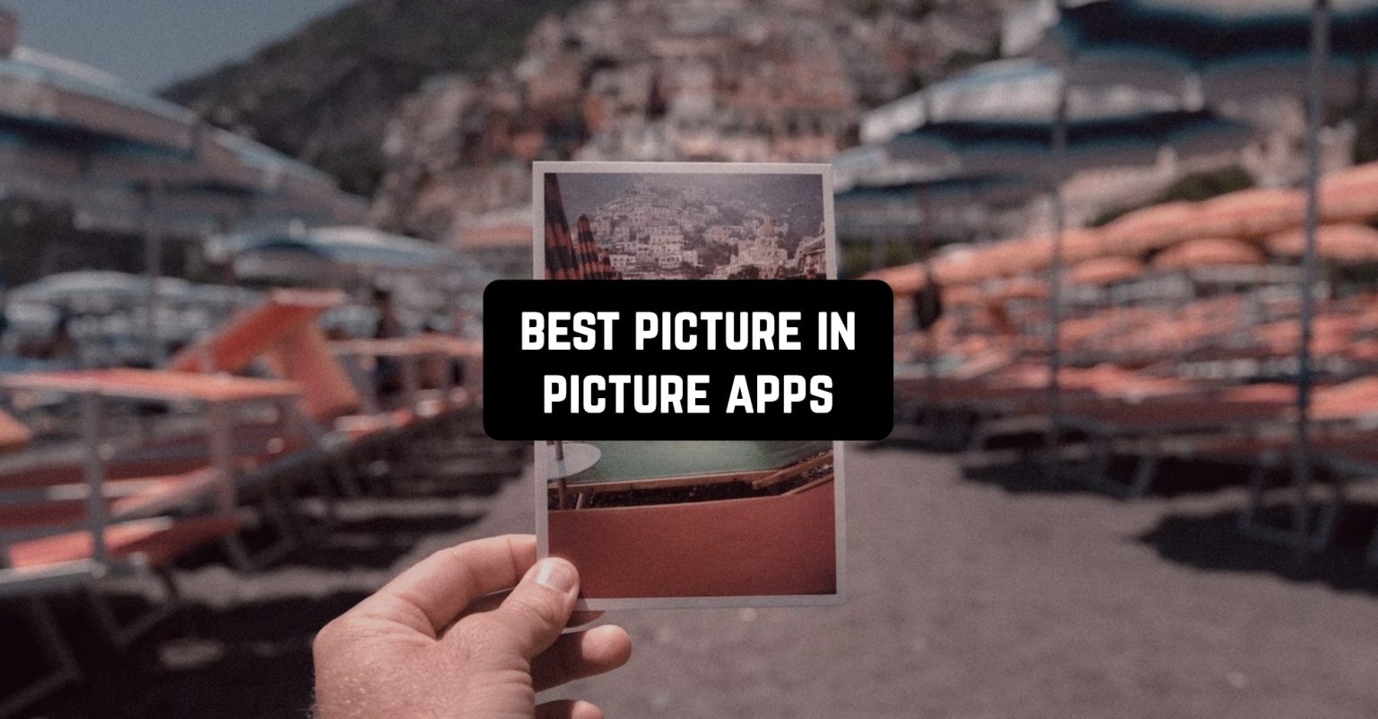 21 Best Picture in Picture Apps for Android & iOS | Freeappsforme ...