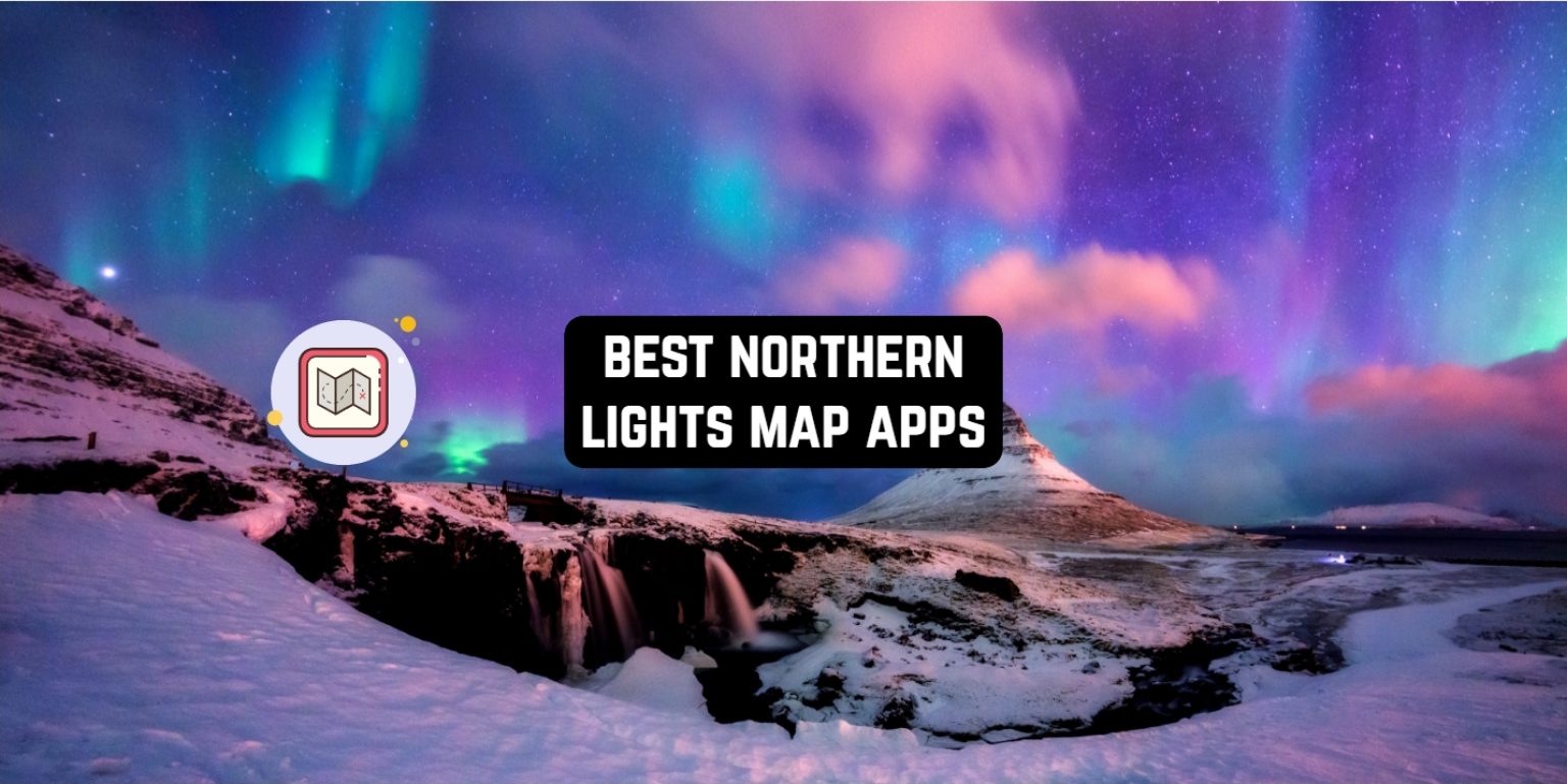 5 Best Northern Lights Map Apps for Android & iOS | Freeappsforme ...