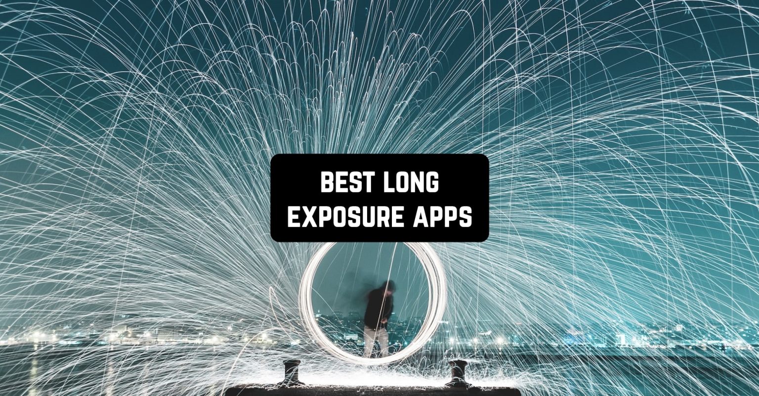11 Best Long Exposure Apps in 2025 (Android & iOS) | Freeappsforme - Free apps for Android and iOS