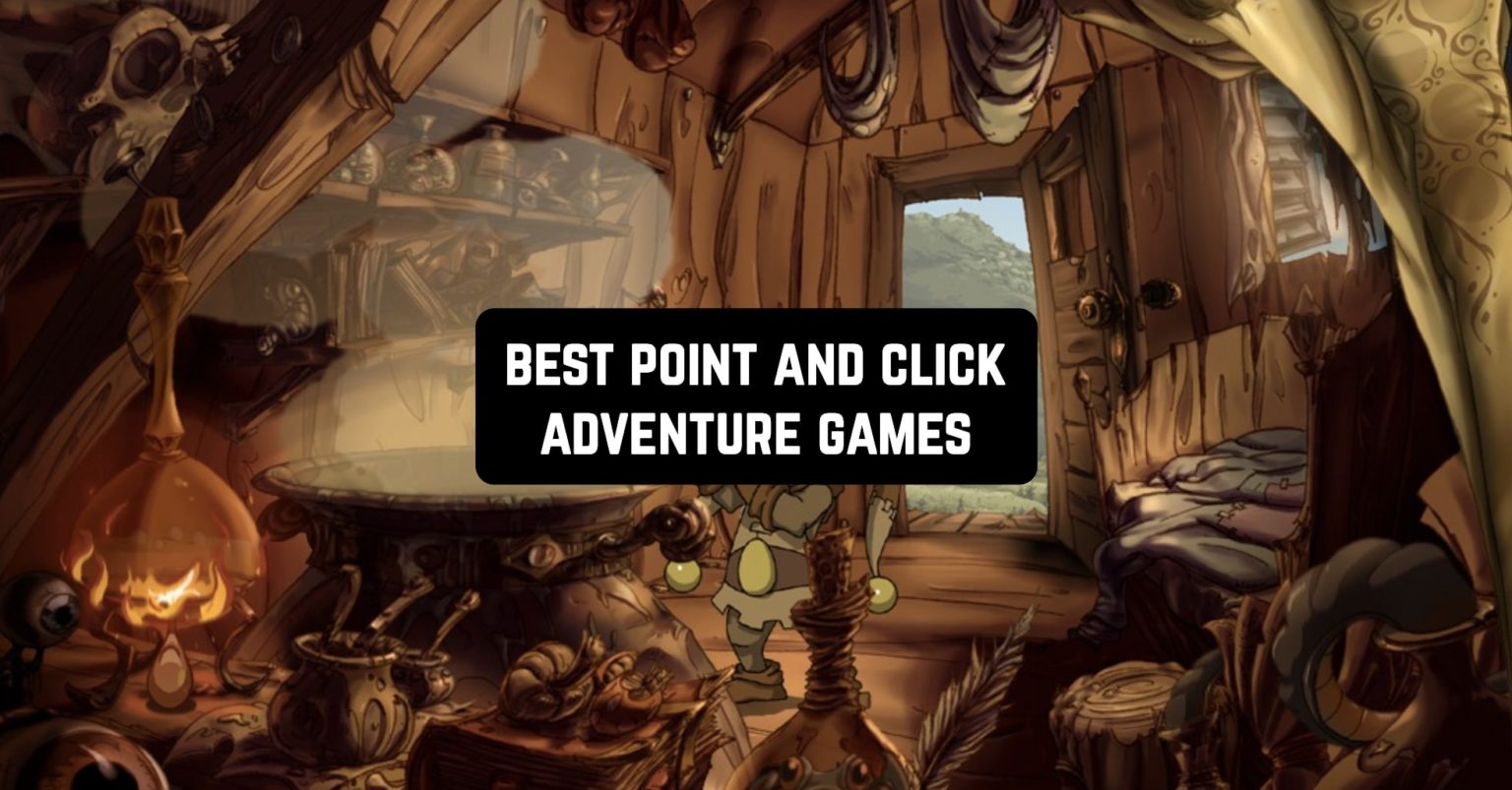 18 Best Point and Click Adventure Games for Android & iOS ...