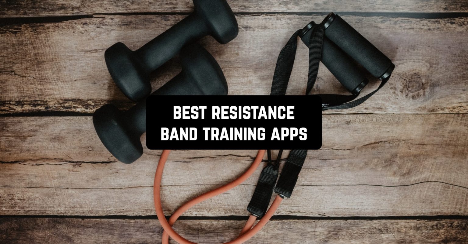 13 Best Resistance Band Training Apps for Android and iOS ...