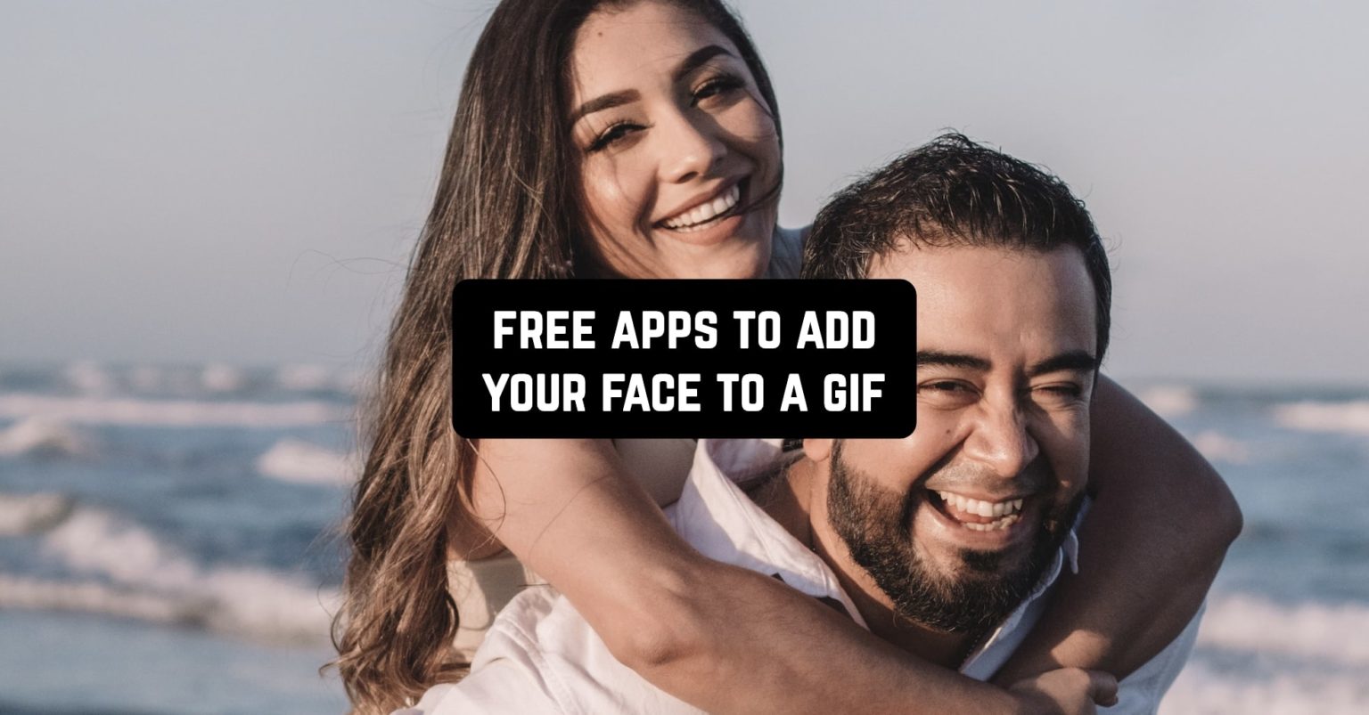 13 Free Apps to Add Your Face to a GIF (Android & iOS) | Freeappsforme ...