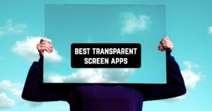 12 Best Transparent Screen Apps for Android & iOS | Freeappsforme ...
